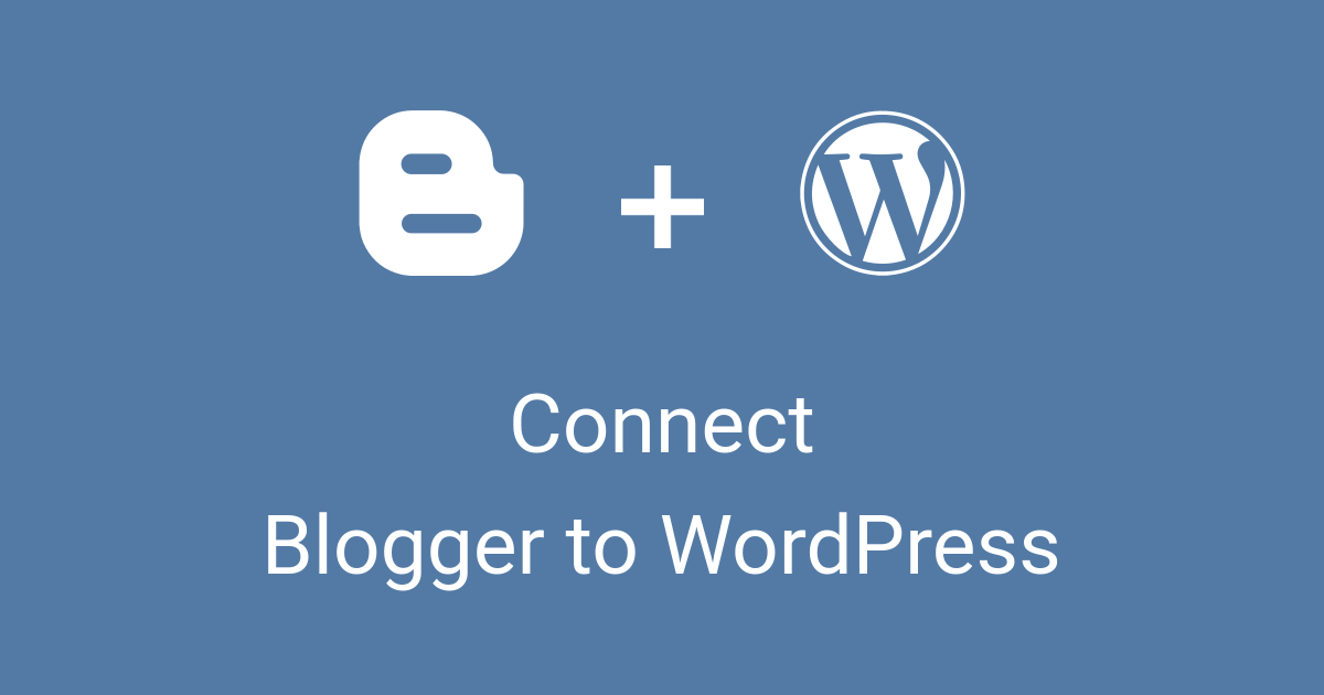 Connect Blogger to WordPress