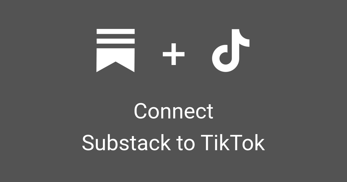 Connect Substack to TikTok