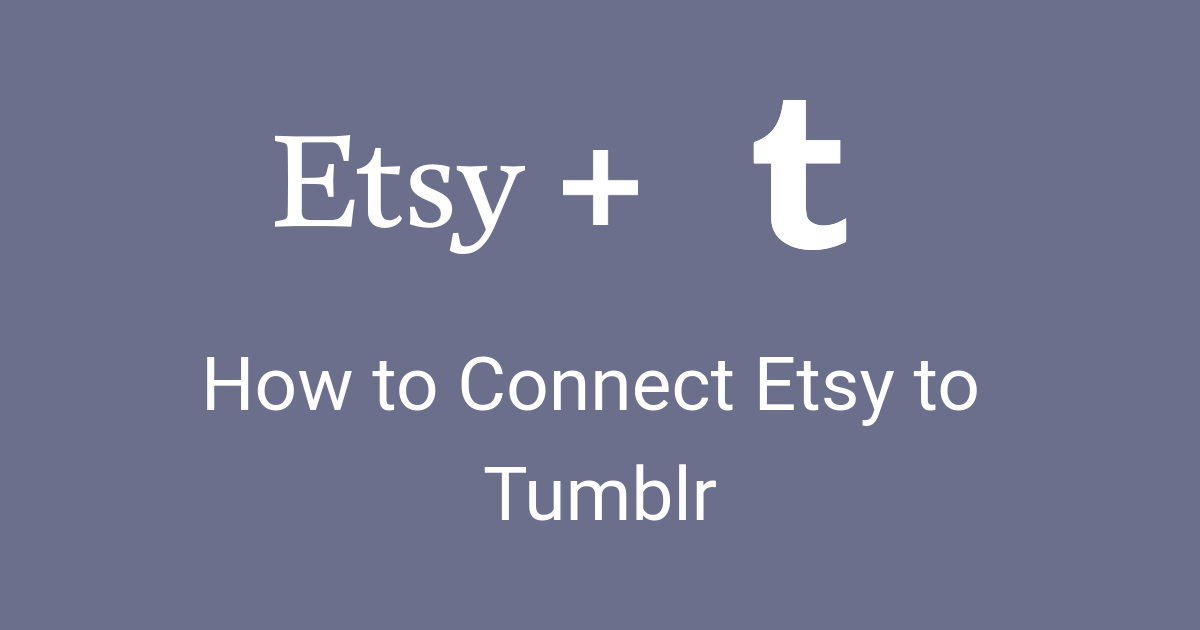 How to Connect Etsy to Tumblr