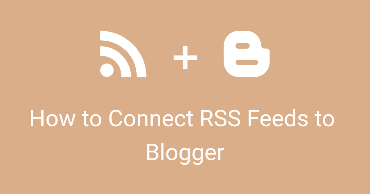 How to Connect RSS Feed Items to Blogger