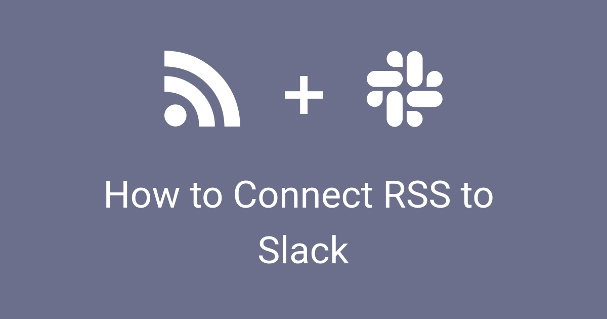 How to Connect RSS to Slack