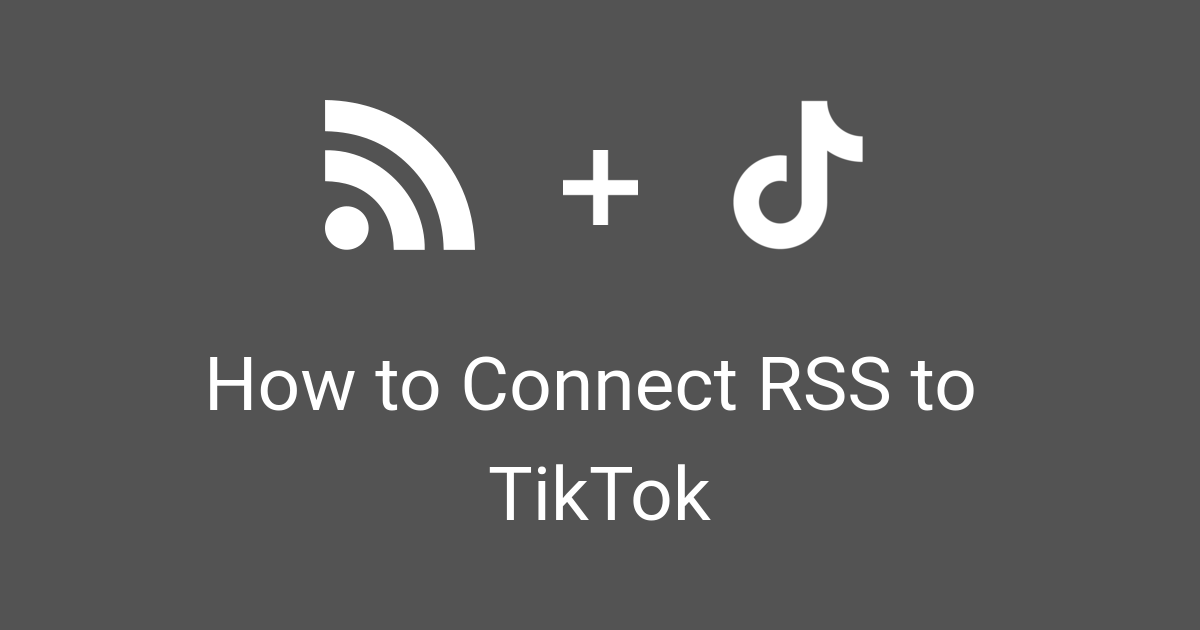 How to Connect RSS to TikTok