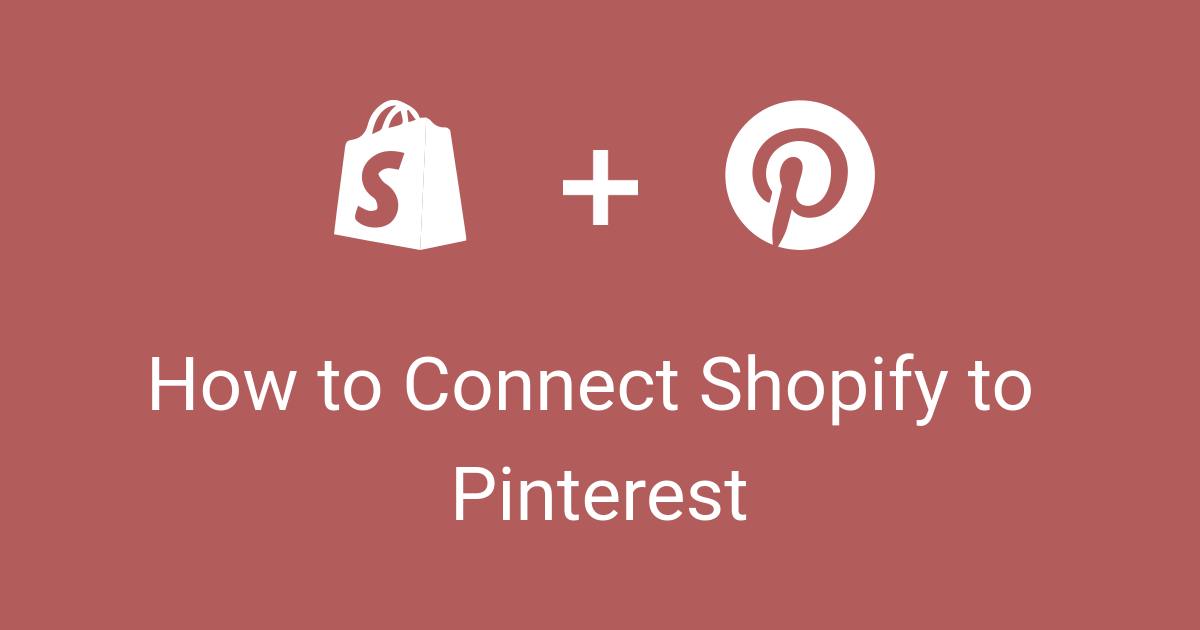 How to Connect Shopify to Pinterest