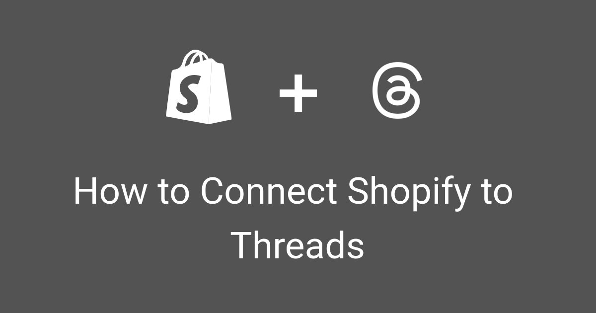 How to Connect Shopify to Threads