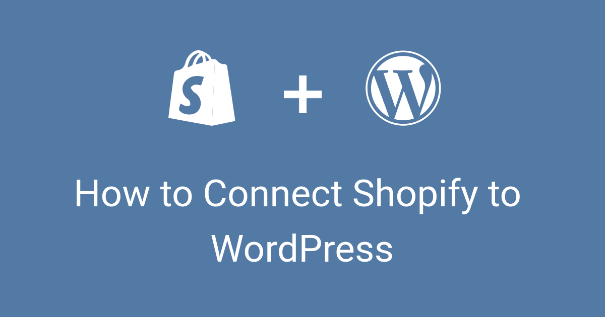 How to Connect Shopify to WordPress