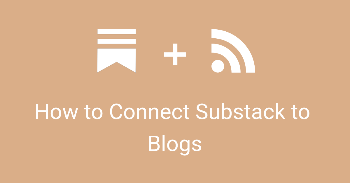 How to Connect Substack to Blogs