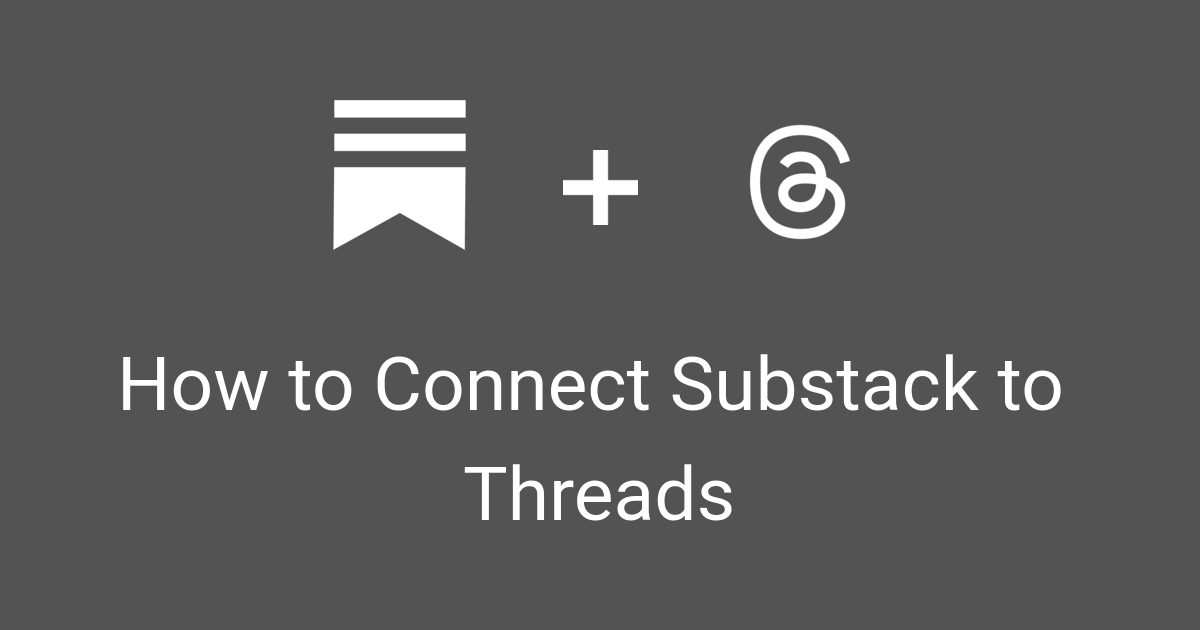 How to Connect Substack to Threads