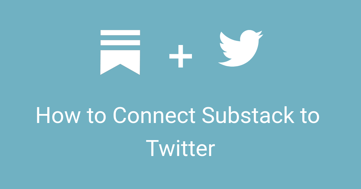 How to Connect Substack to Twitter