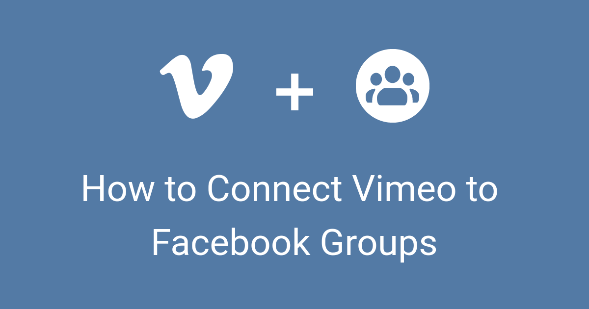 How to Connect Vimeo to Facebook Groups