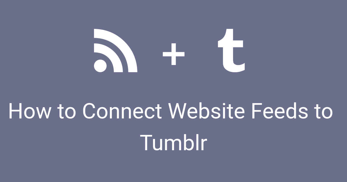How to Connect Website Feed Items to Tumblr