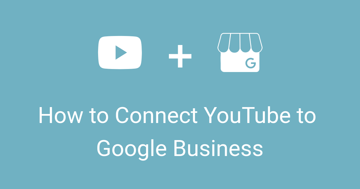 How to Connect YouTube Videos to Google Business
