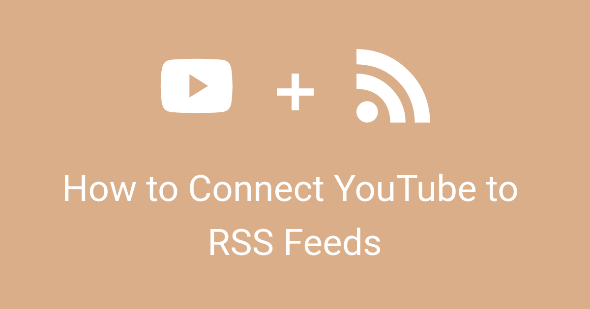 How to Connect YouTube Videos to RSS Feeds
