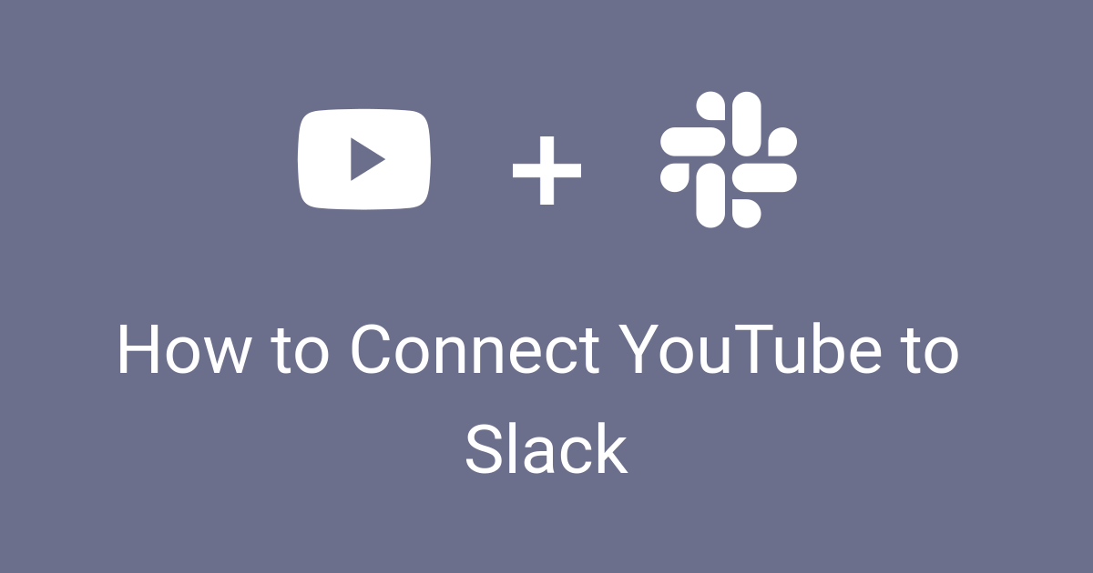 How to Connect YouTube Videos to Slack