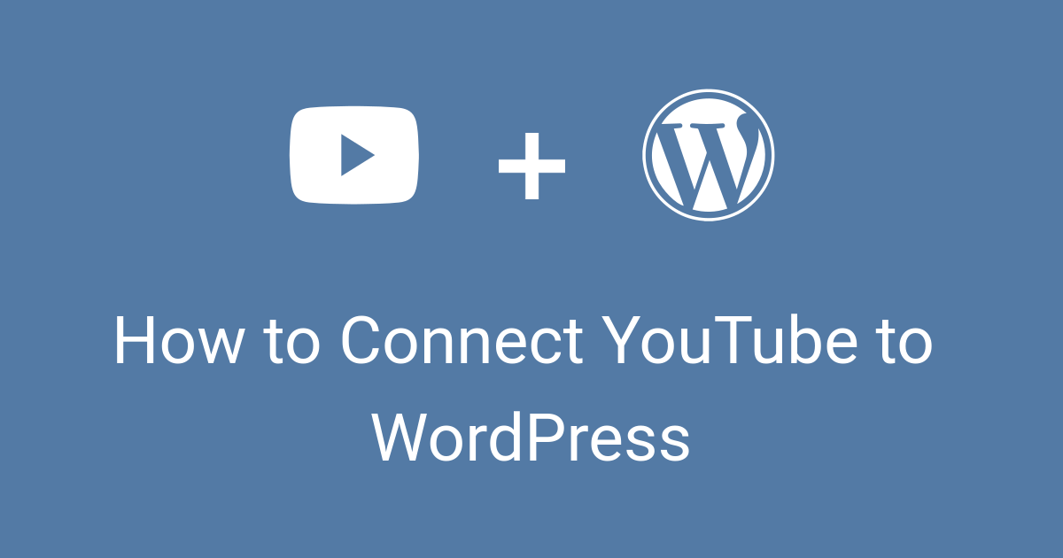 How to Connect YouTube Videos to WordPress