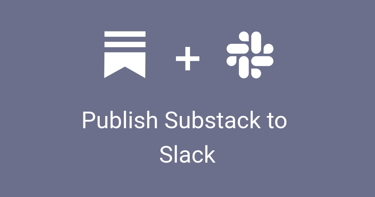 Publish Substack to Slack