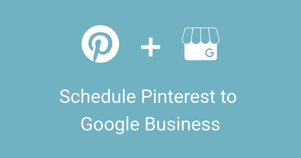 Schedule Pinterest pins to Google Business