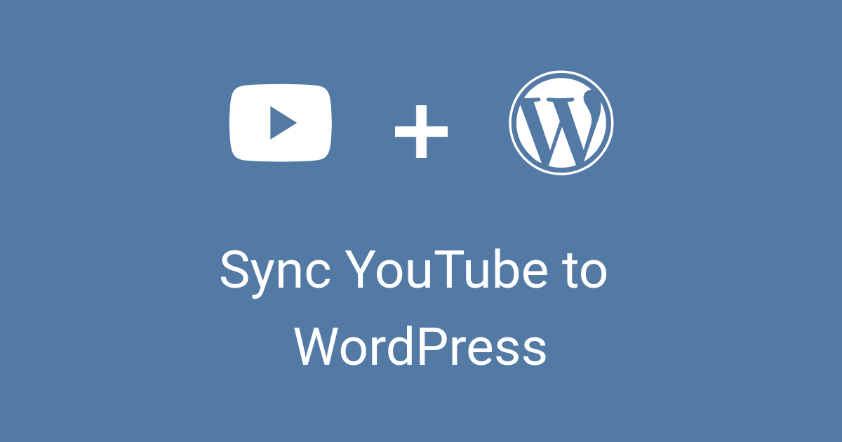 Sync YouTube Videos to WordPress